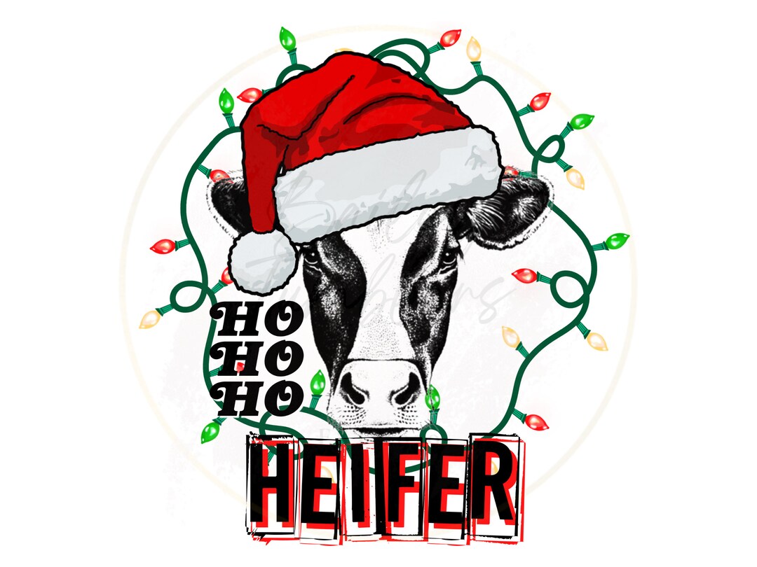 Ho Ho Ho Heifer, Funny Christmas PNG, Christmas Cow Png, Sublimation ...