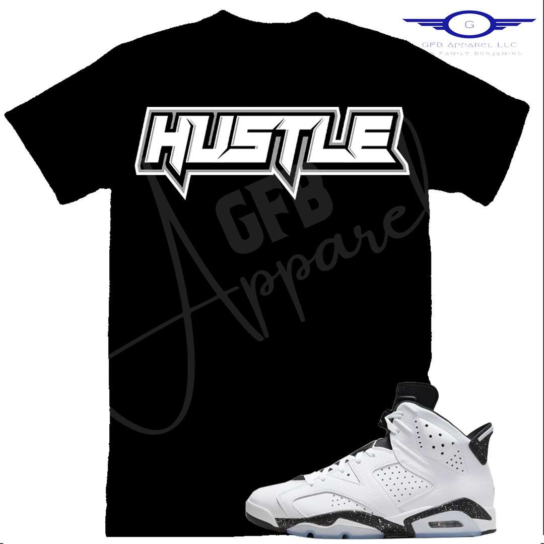 Hustle Shirt to Match Retro 6 Reverse Oreo, Jordan 6 Reverse Oreo Shirt ...