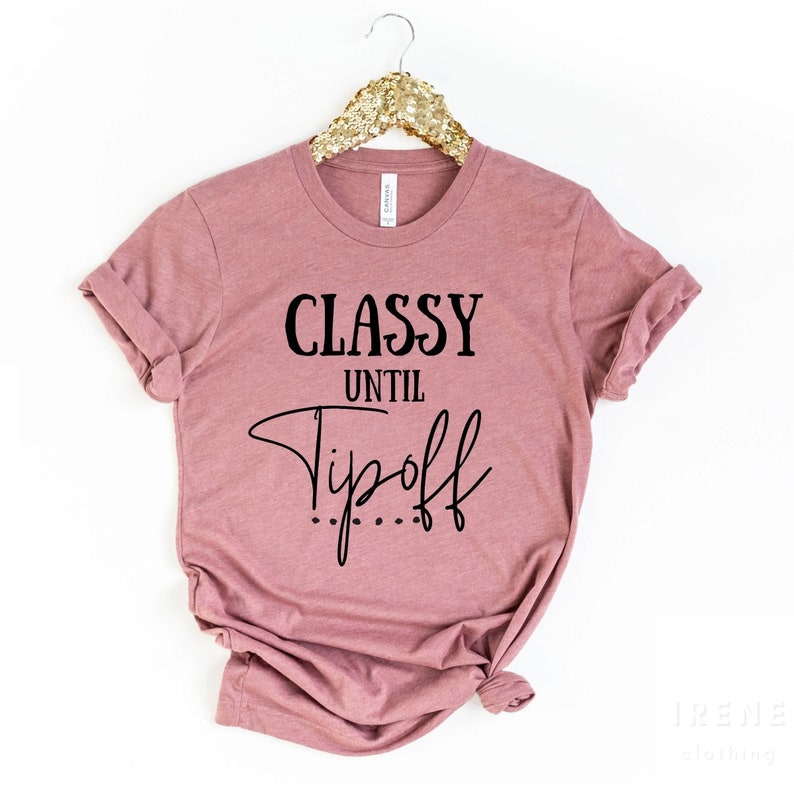 Classy Until Tipoff Shirt Funny Mom Shirt Humorous Mom - Etsy