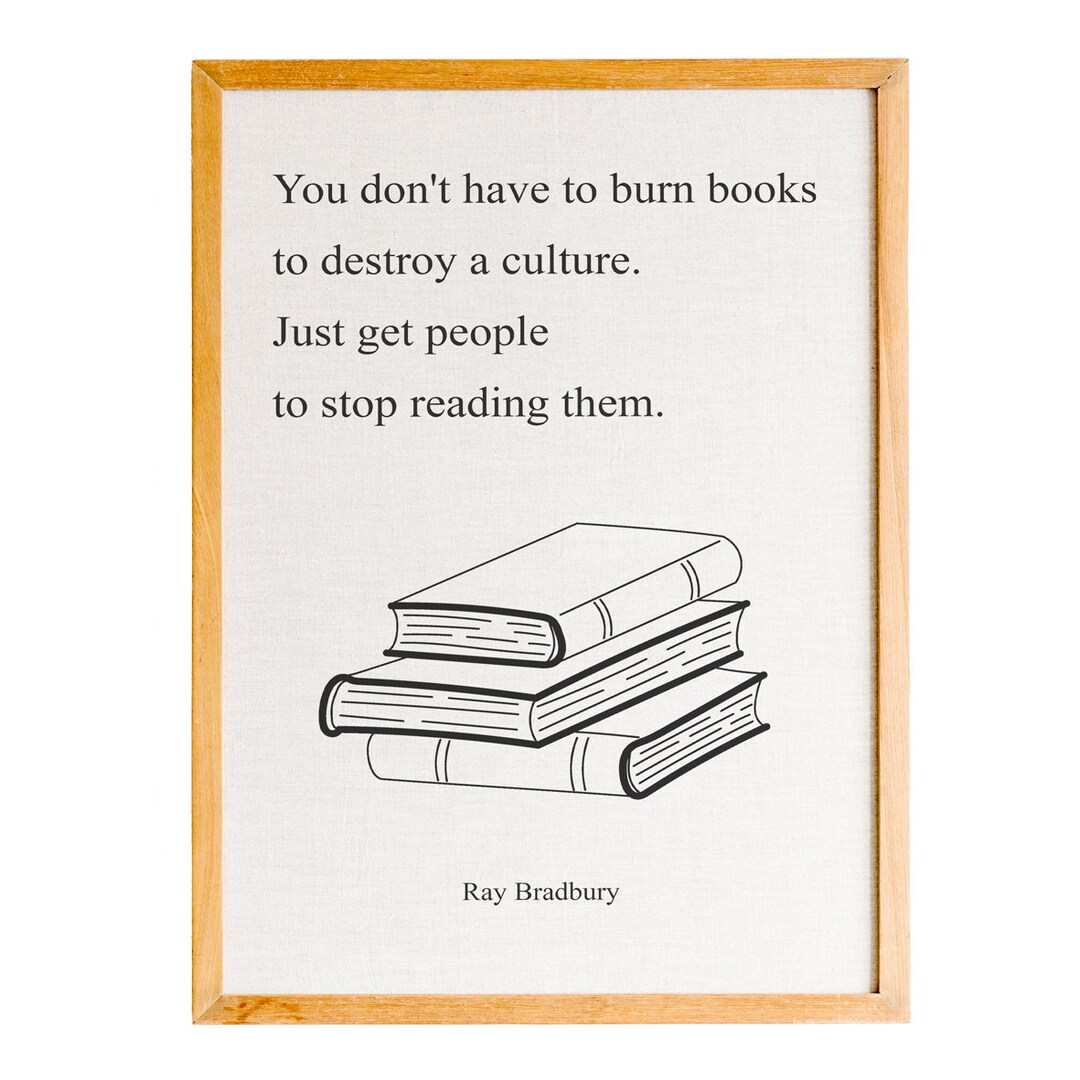 Ray Bradbury Books Quote Print, You Don't Have to Burn Books ...
