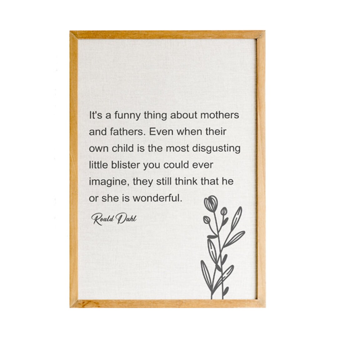 Roald Dahl, Mothers and Fathers Think Their Kid is Wonderful, Matilda ...