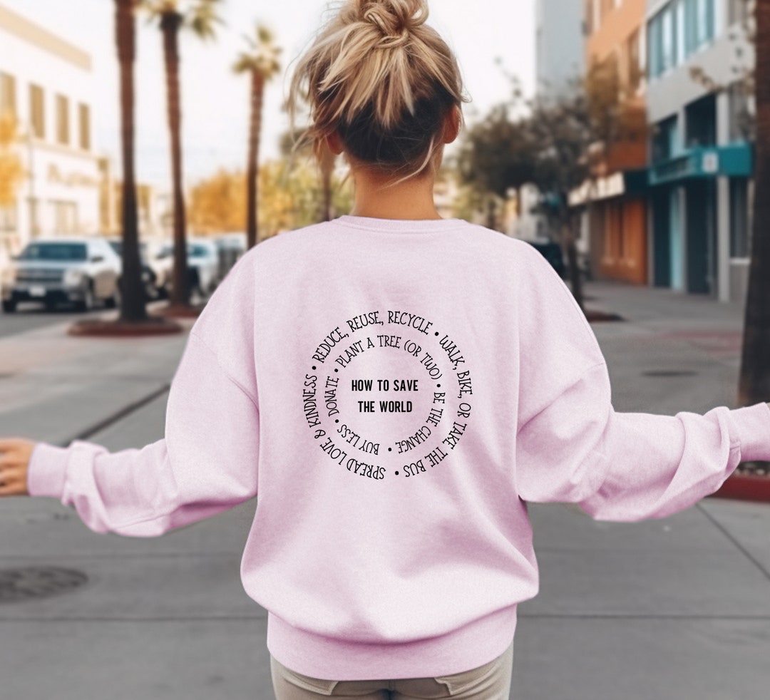How to Save the World Sweatshirt - Eco Friendly Sweatshirt ...