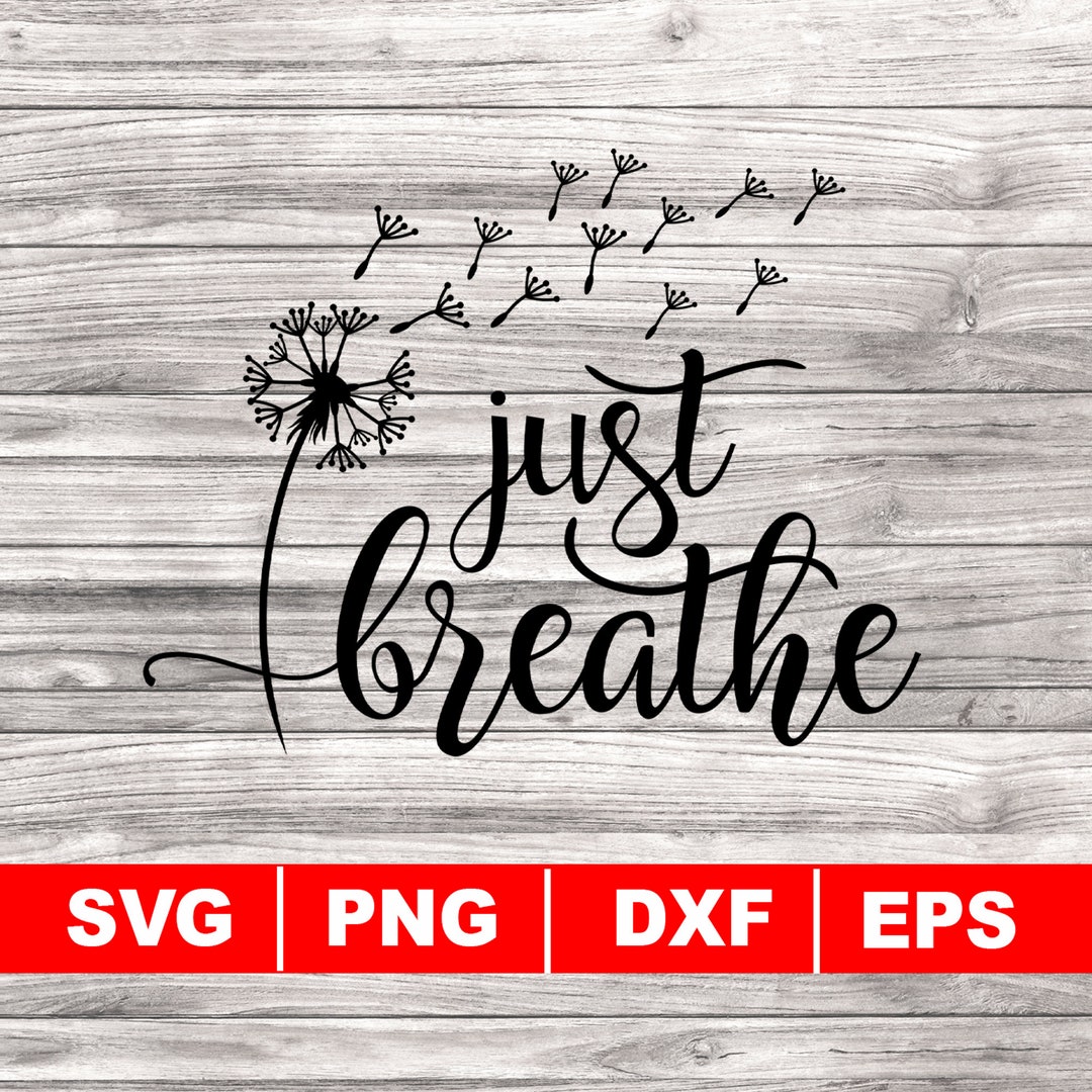 Just Breathe Dandelion Svg, Png, Eps, Dxf, Just Breath SVG, Yoga ...