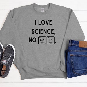 I Love Science No Cap Sweater, Science Sweater, Science Gifts, Biology ...