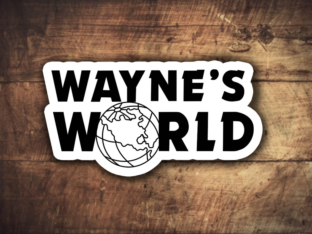 Wayne's World Die Cut Sticker - Outline Cut Permanent Waterproof Vinyl ...