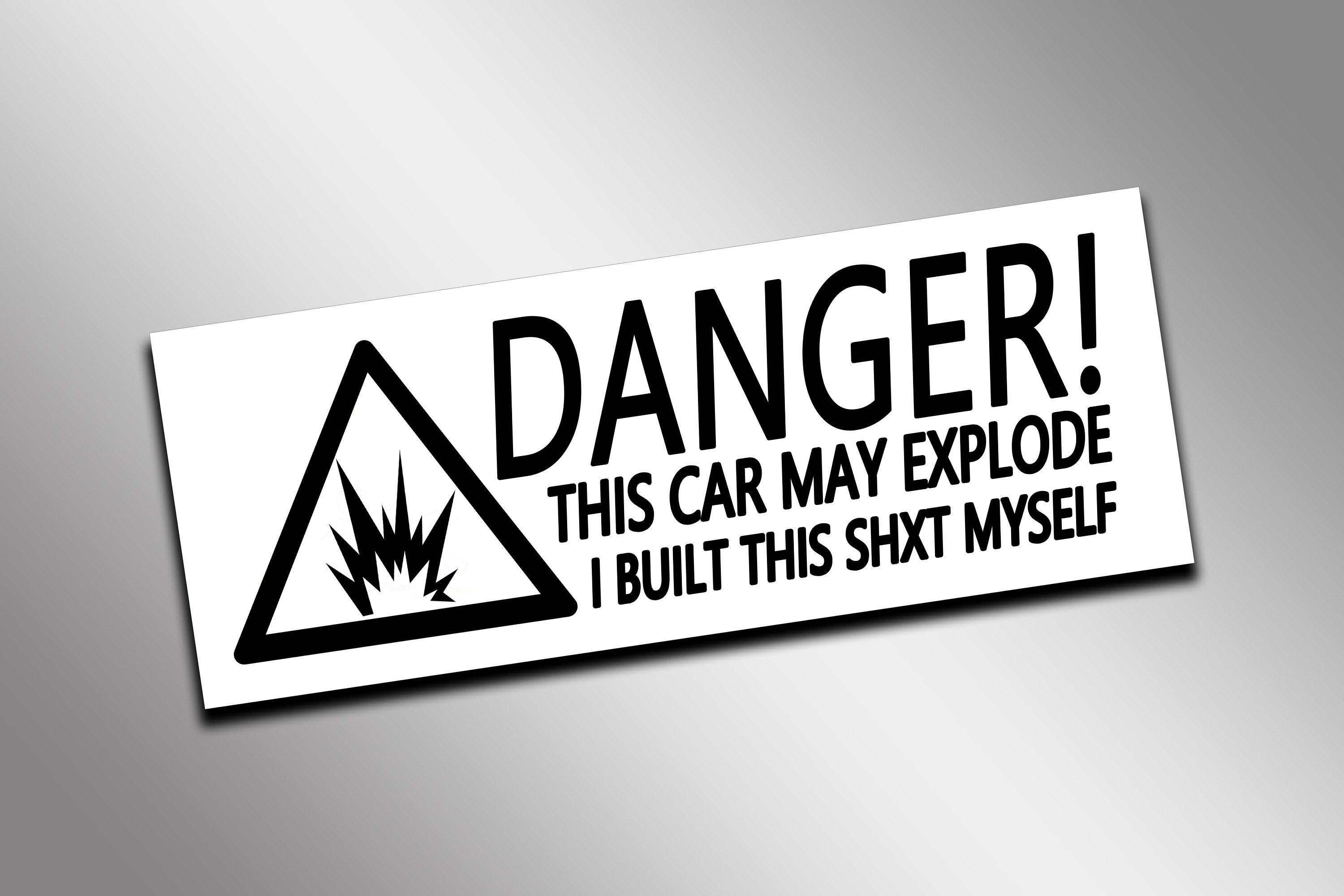 Danger! This Car May Explode I Built This Shxt Myself Decal Sticker ...