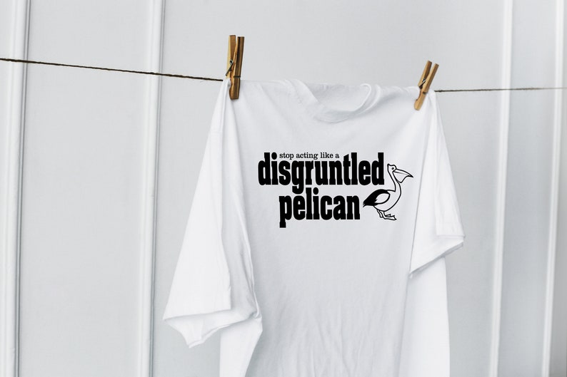 Schitt's Creek SVG File: Stop Acting Like a Disgruntled Pelican With ...