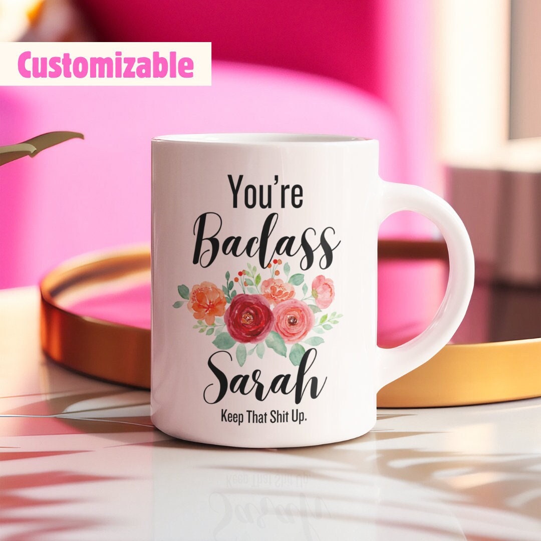 Personalized You Are A Badass Coffee Mug, Custom Motivational Mug, Gift ...