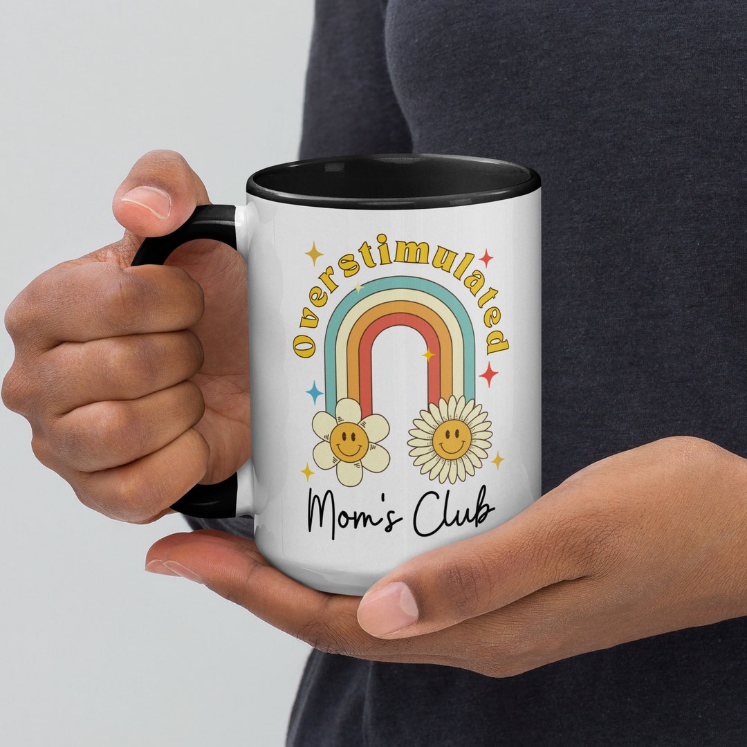 Funny Overstimulated Mom's Club- an 11 Oz Mug - Humorous Mom Mug ...