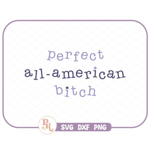 Perfect All-american Bitch SVG DXF PNG / Files for Crafting / Cricut ...