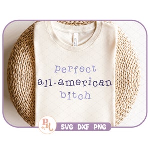 Perfect All-american Bitch SVG DXF PNG / Files for Crafting / Cricut ...