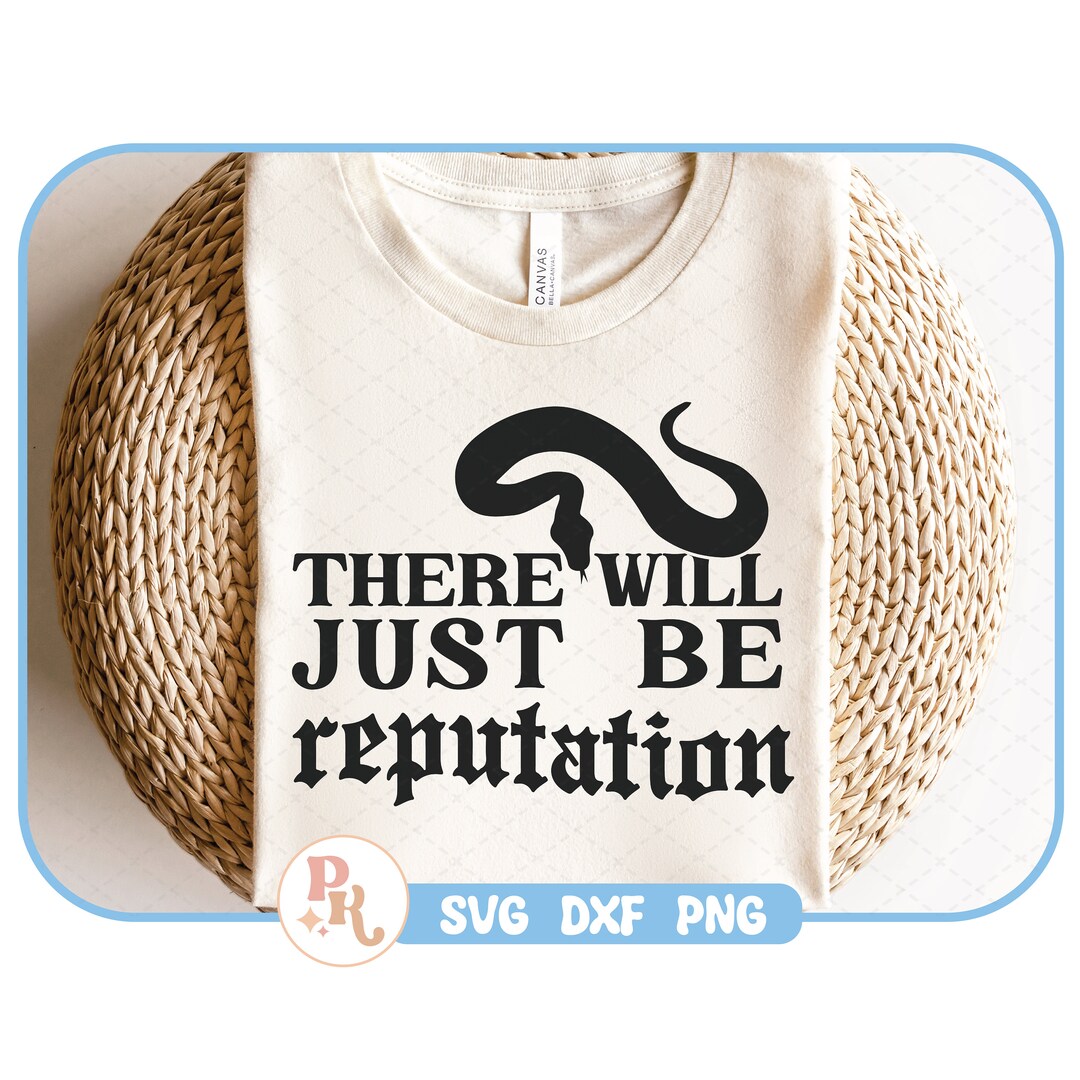 There Will Just Be Reputation SVG DXF PNG / Trendy Files for Creators ...