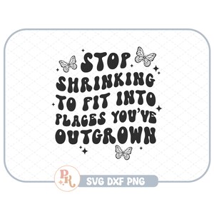 Stop Shrinking to Fit Into Places You've Outgrown SVG DXF PNG / Files ...