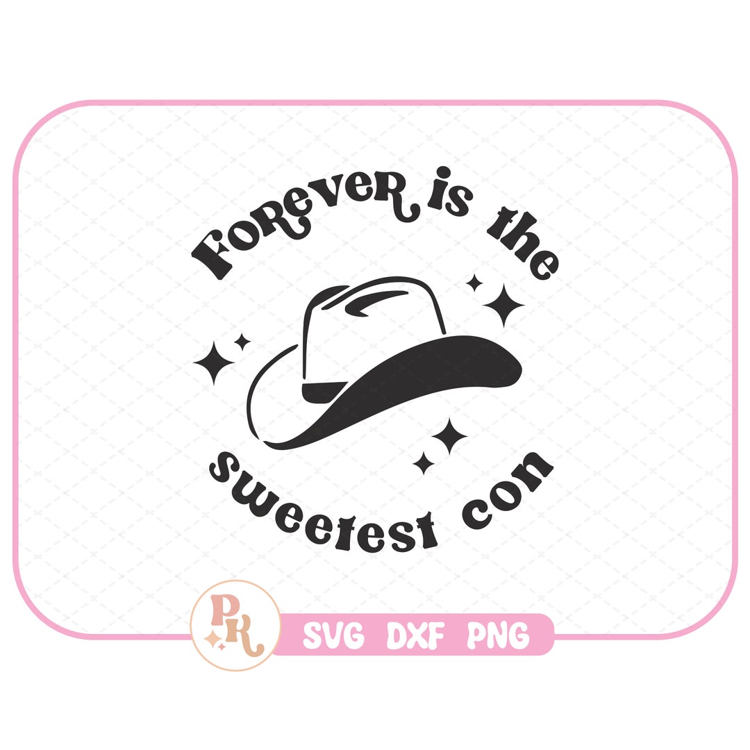 Forever is the Sweetest Con SVG DXF PNG / Trendy Files for Creators ...