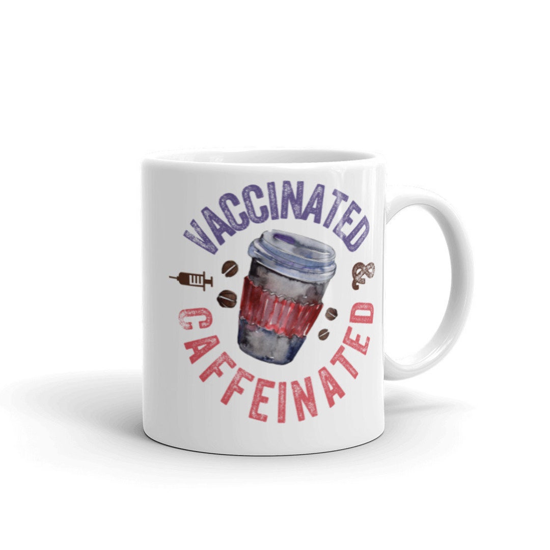 Vaccinated and Caffeinated Mug, Pro Vaccine Mug, Funny Vaccine Mug ...