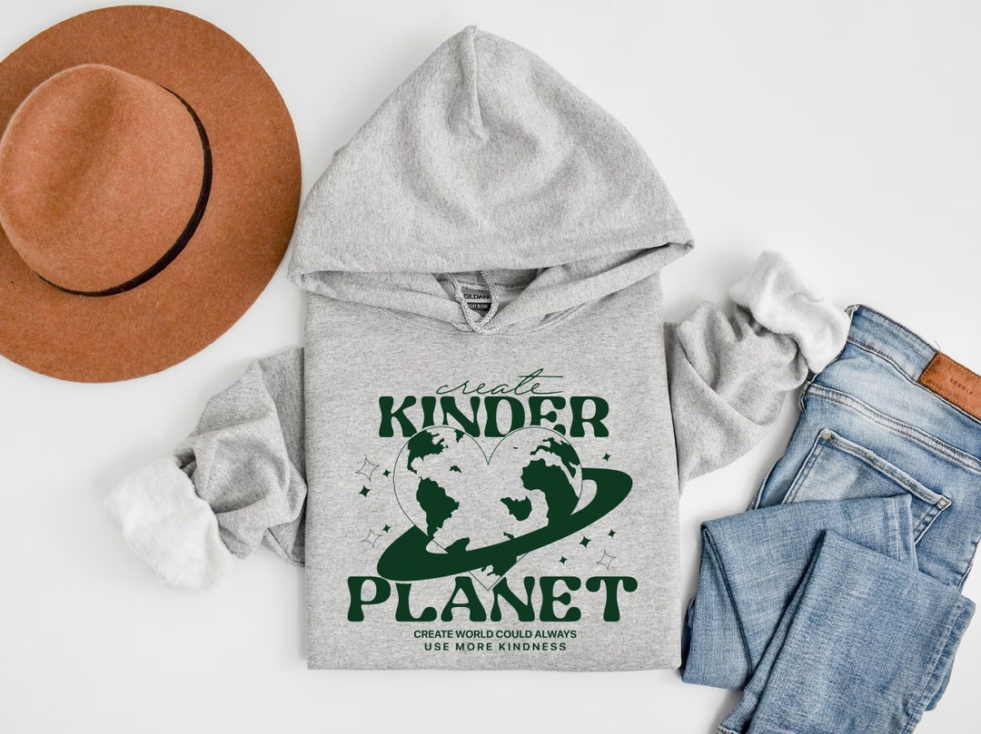 Create Kinder Planet Earth Day Hoodie, Environmental Hoodie, Planet ...
