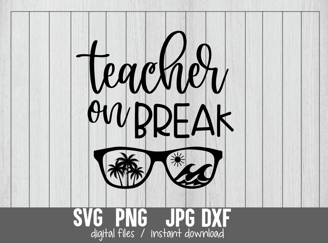 Teacher on Break SVG: Summer Vacation Design (digital Download) - Etsy