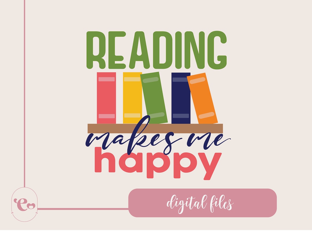 Reading Makes Me Happy Svg Files, Png Jpg Cut Files, Sublimation - Etsy