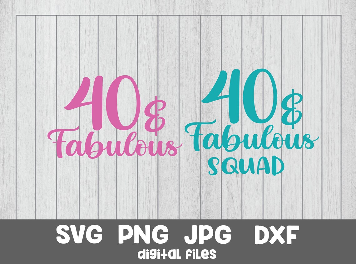 40 & Fabulous SVG 40 and Fabulous SQUAD Svg Cut Files Png Jpg Image ...