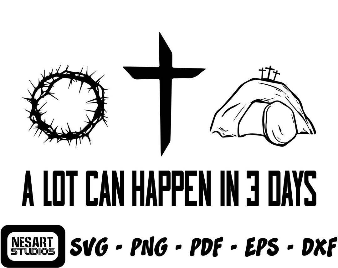 A Lot Can Happen in Three Days, Easter SVG, Religious Svg, Jesus Svg ...