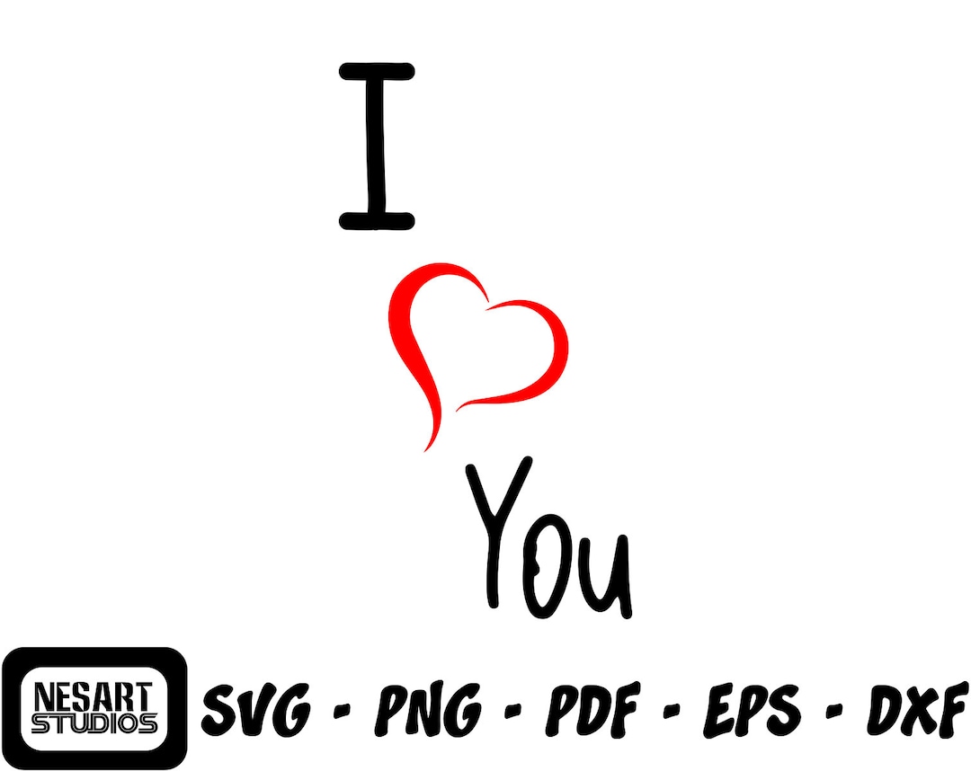 I Love You Svg, Love You Png, Svg, Png Files for Cricut Silhouette ...