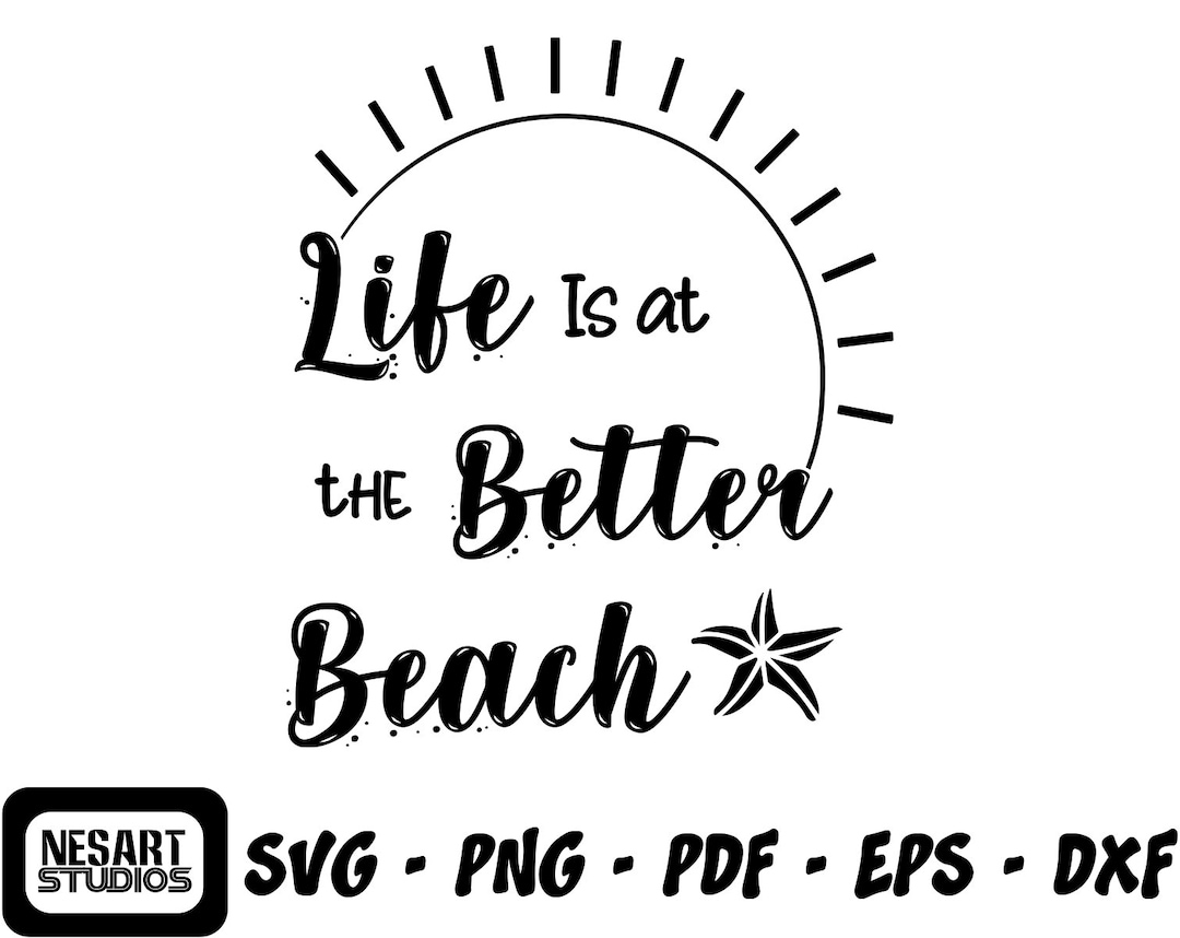 Life is Better at the Beach SVG, Summer Fun Cut File (digital Download ...