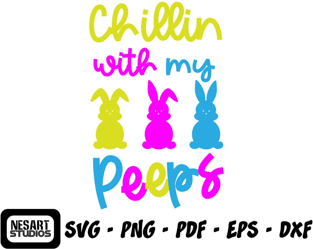 Chillin With My Peeps SVG, Chilling, Easter, Cut File, Easter SVG ...