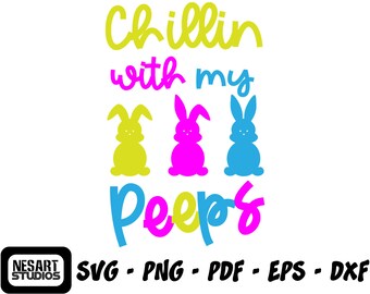 Instant Download Cut File / Easter Chillin' With My Peeps / Svg Pdf Png ...
