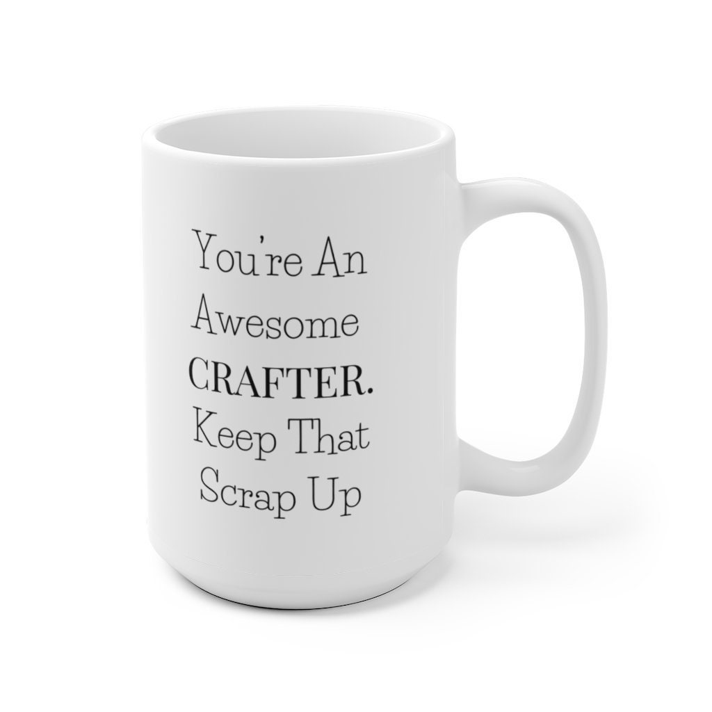 You're an Awesome Crafter - Craft Supplies Funny Coffee Mug Mugs Cup ...