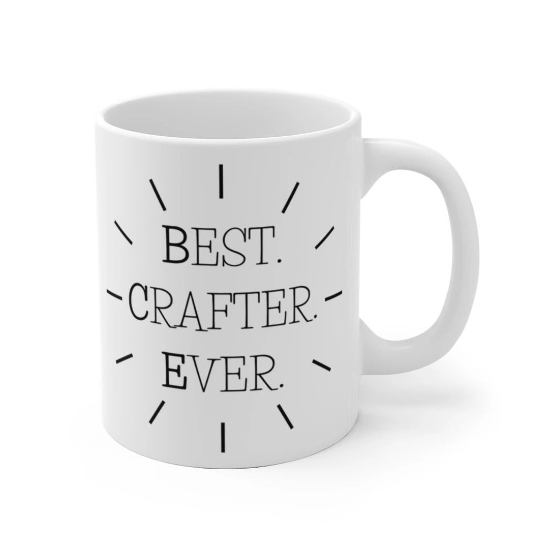 Best. Crafter. Ever. - Craft Supplies Funny Coffee Mug Mugs Cup Gift ...