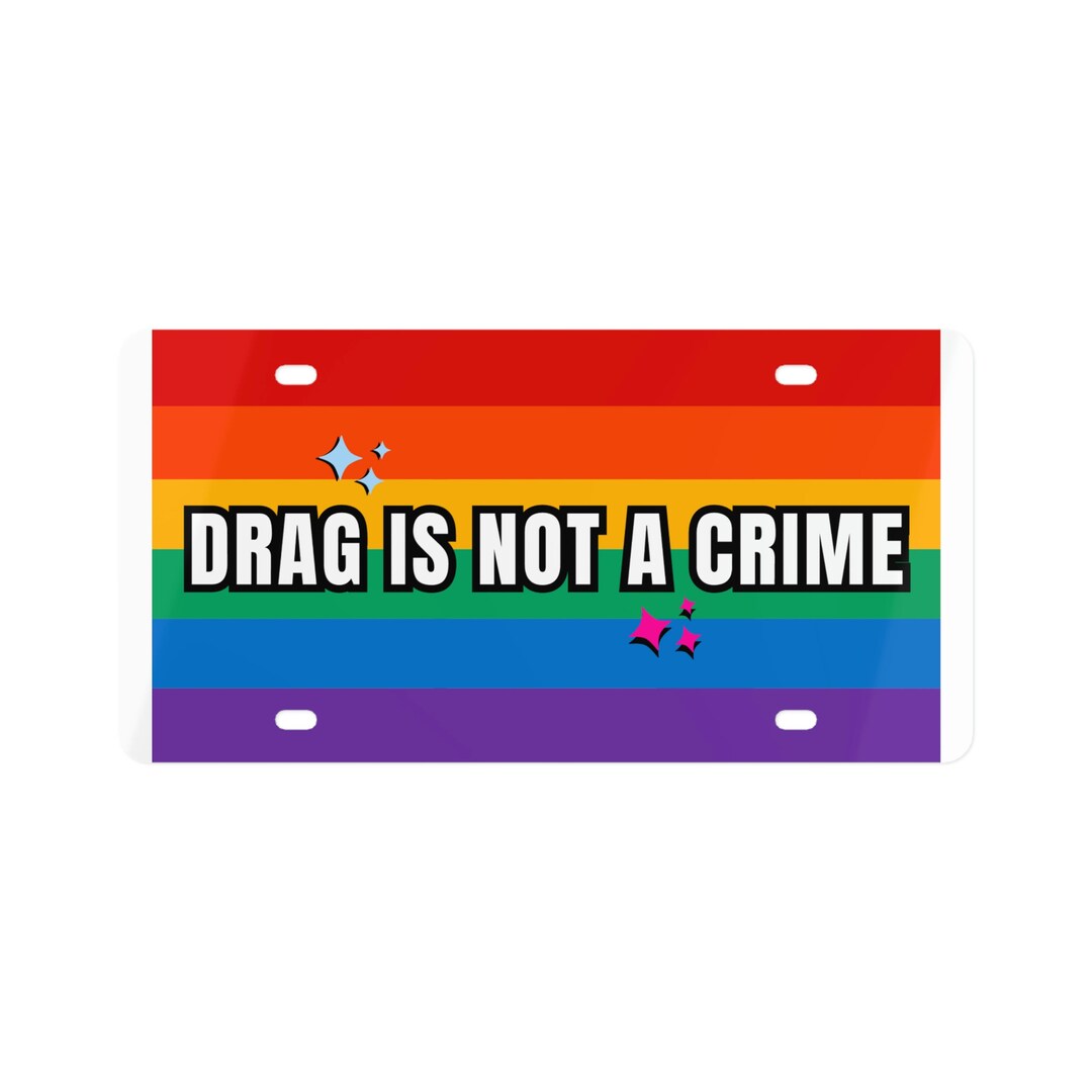 Drag is NOT a Crime Anti Drag Ban Rainbow License Plate LGBTQ and ...