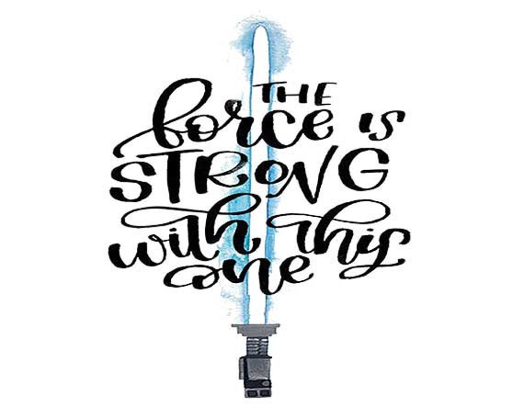 The Force is Strong With This One - Etsy