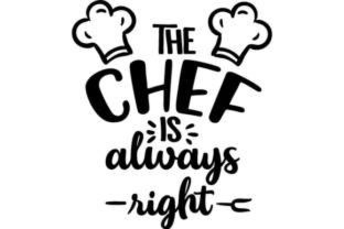 The Chef is Always Right SVG - Etsy