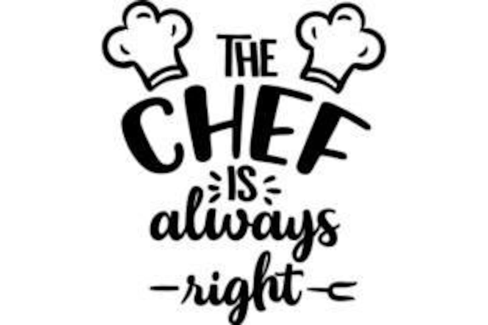 The Chef is Always Right SVG - Etsy