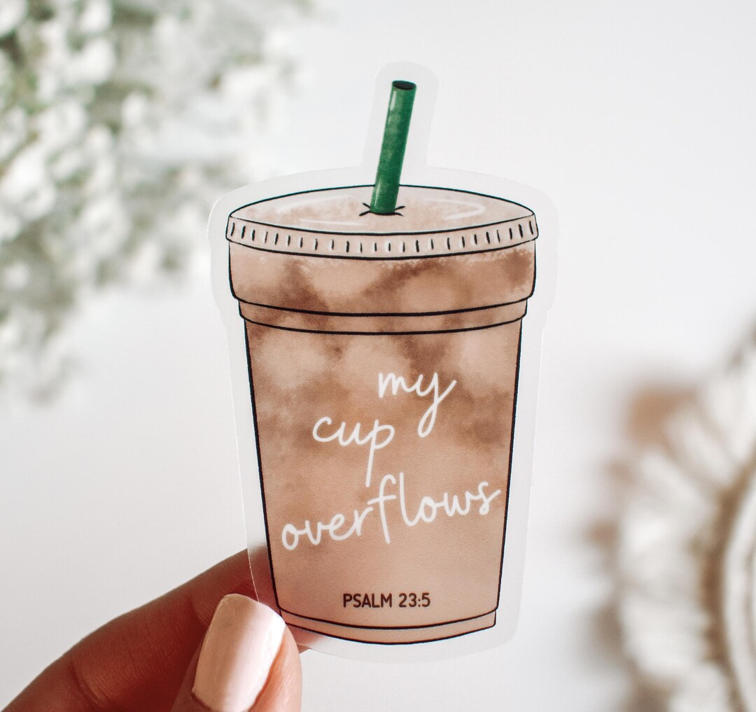 My Cup Overflows, Psalm 23:5 Clear Vinyl Sticker || Christian Stickers ...