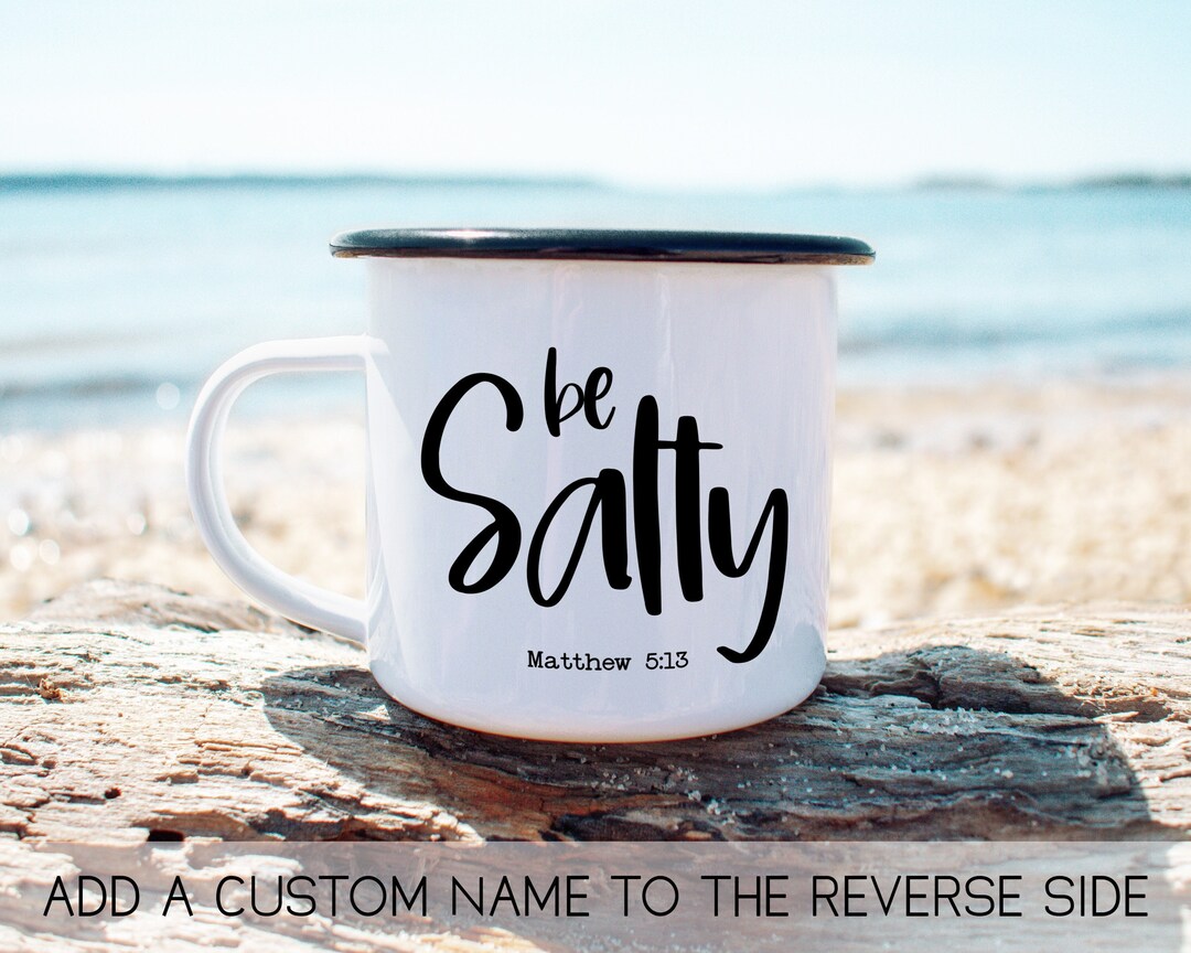 Be Salty, Matthew 5:13 Camp Mug || Personalized Camping Mug Customized ...
