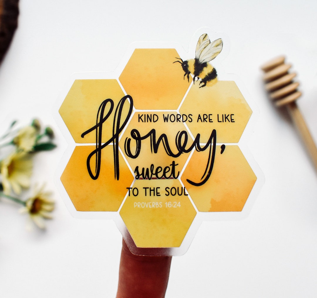 Kind Words Are Like Honey, Proverbs 16:24 Clear Vinyl Sticker ...