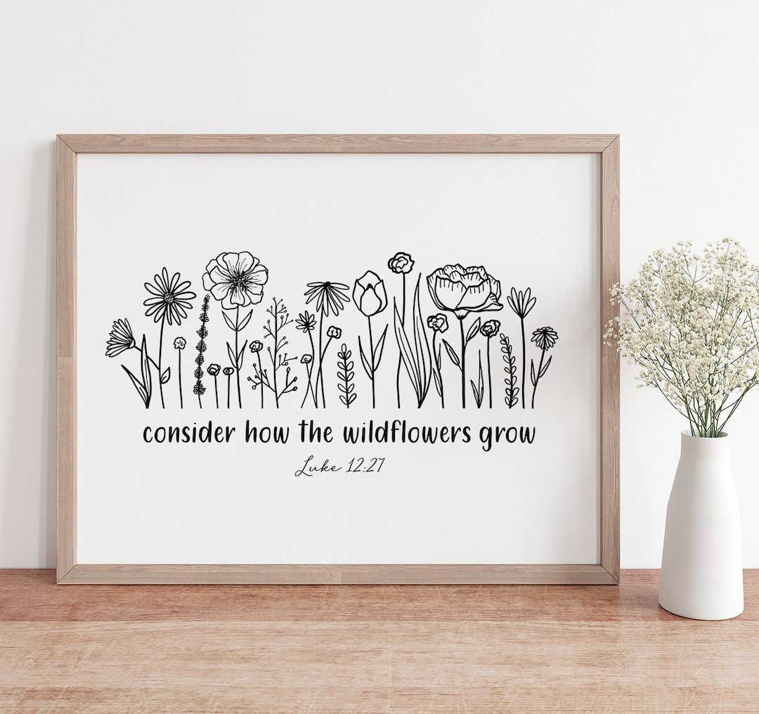 Consider How the Wildflowers Grow, Luke 12:27 Art Print || Christian ...