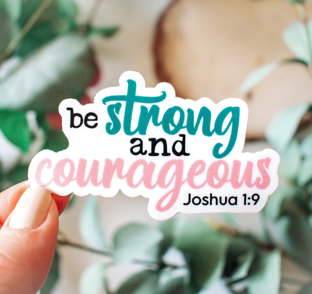 Be Strong and Courageous, Joshua 1:9 Vinyl Sticker || Christian ...