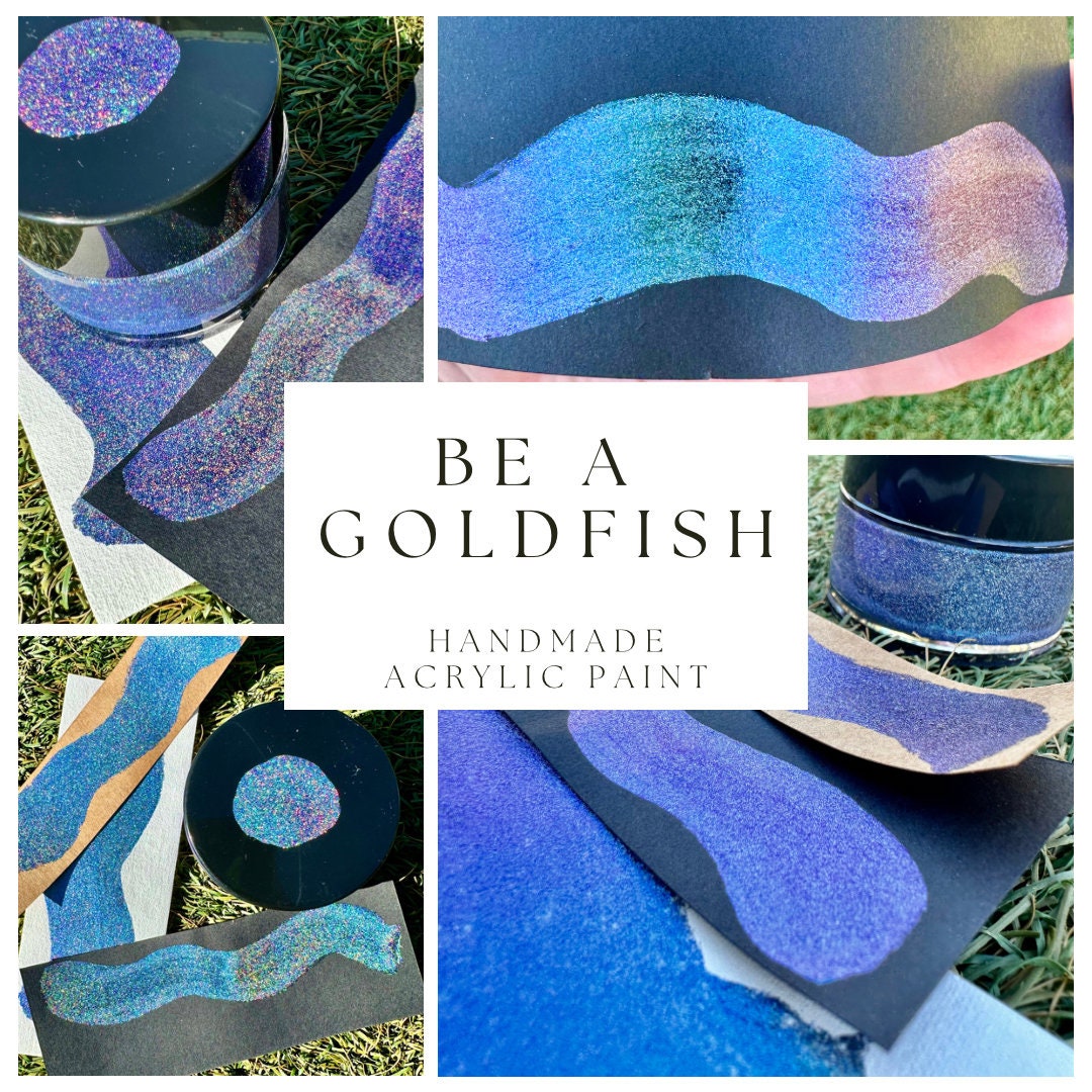 Be A Goldfish Handmade Acrylic Paint Handmade Paint Acrylic Artist ...