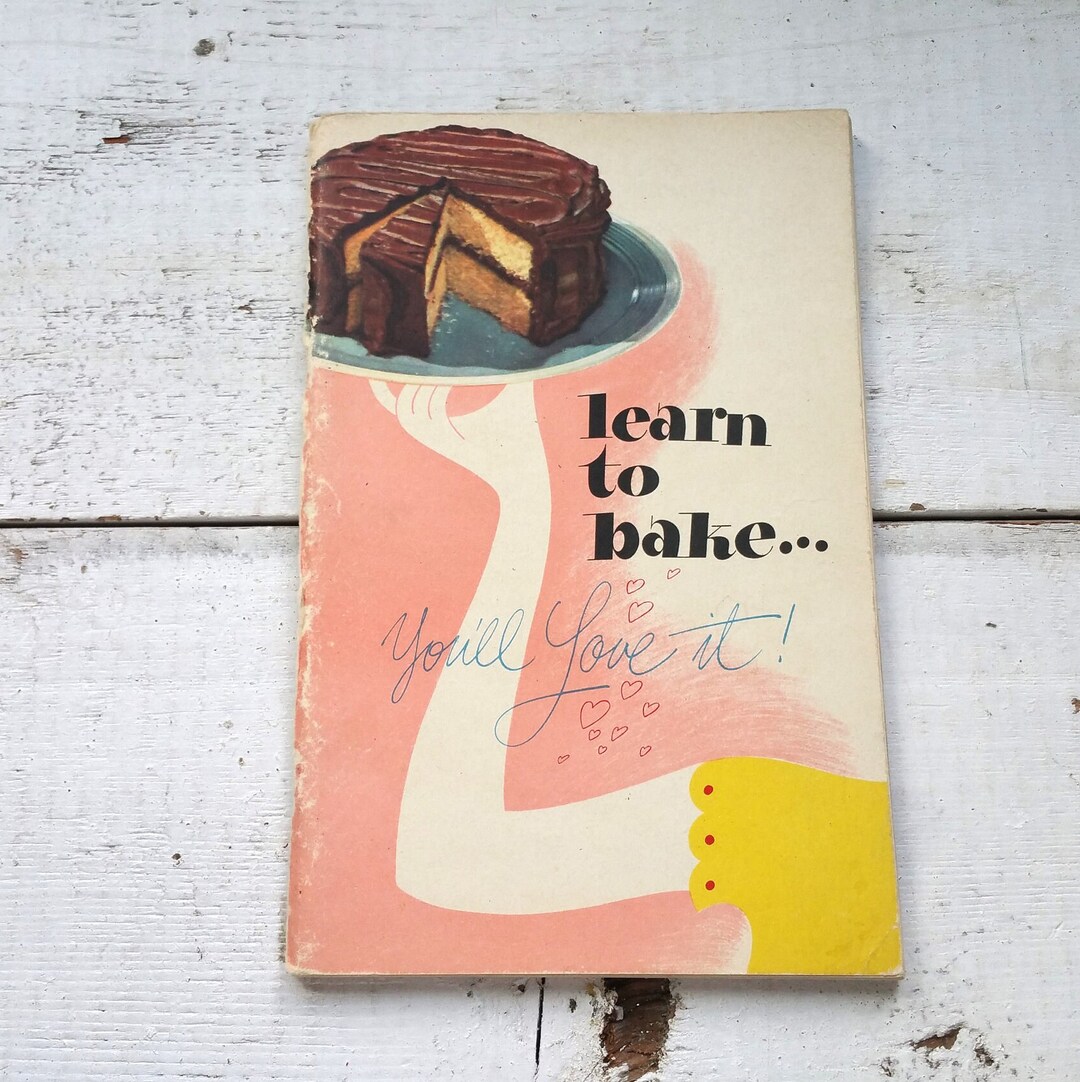 Learn to Bake You'll Love It Cook Booklet Vintage 1947 Recipes Favorite ...