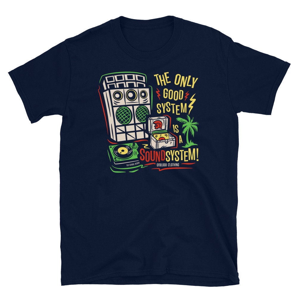 The Only Good System is a Sound System T-shirt - "dub" - Reggae & Ska ...