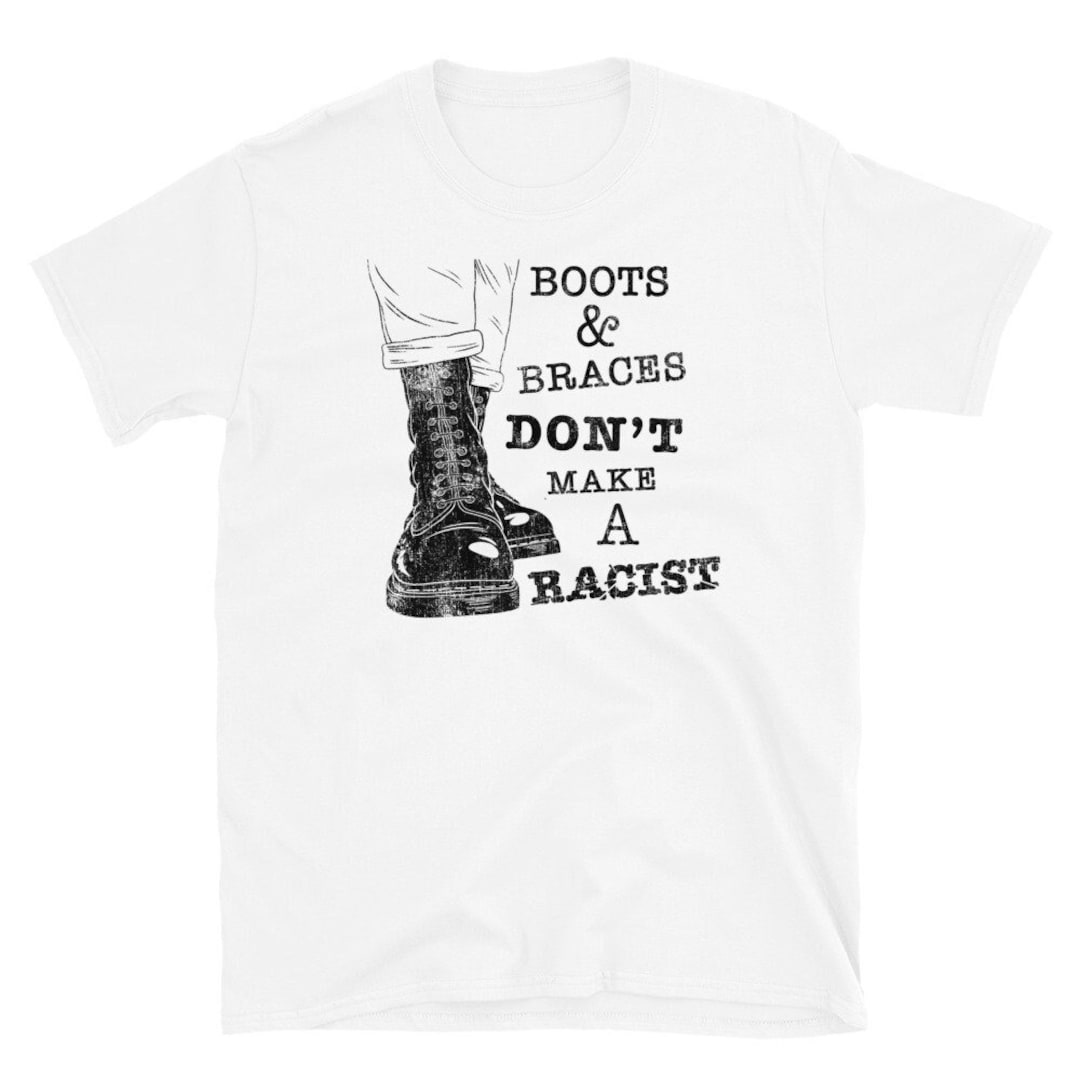 White - Boots and Braces Don't Make Racist Shirt - Skinhead Clothing ...