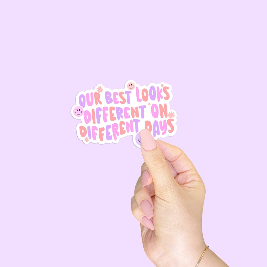 Our Best Looks Different on Different Days Waterproof Sticker | Daily ...