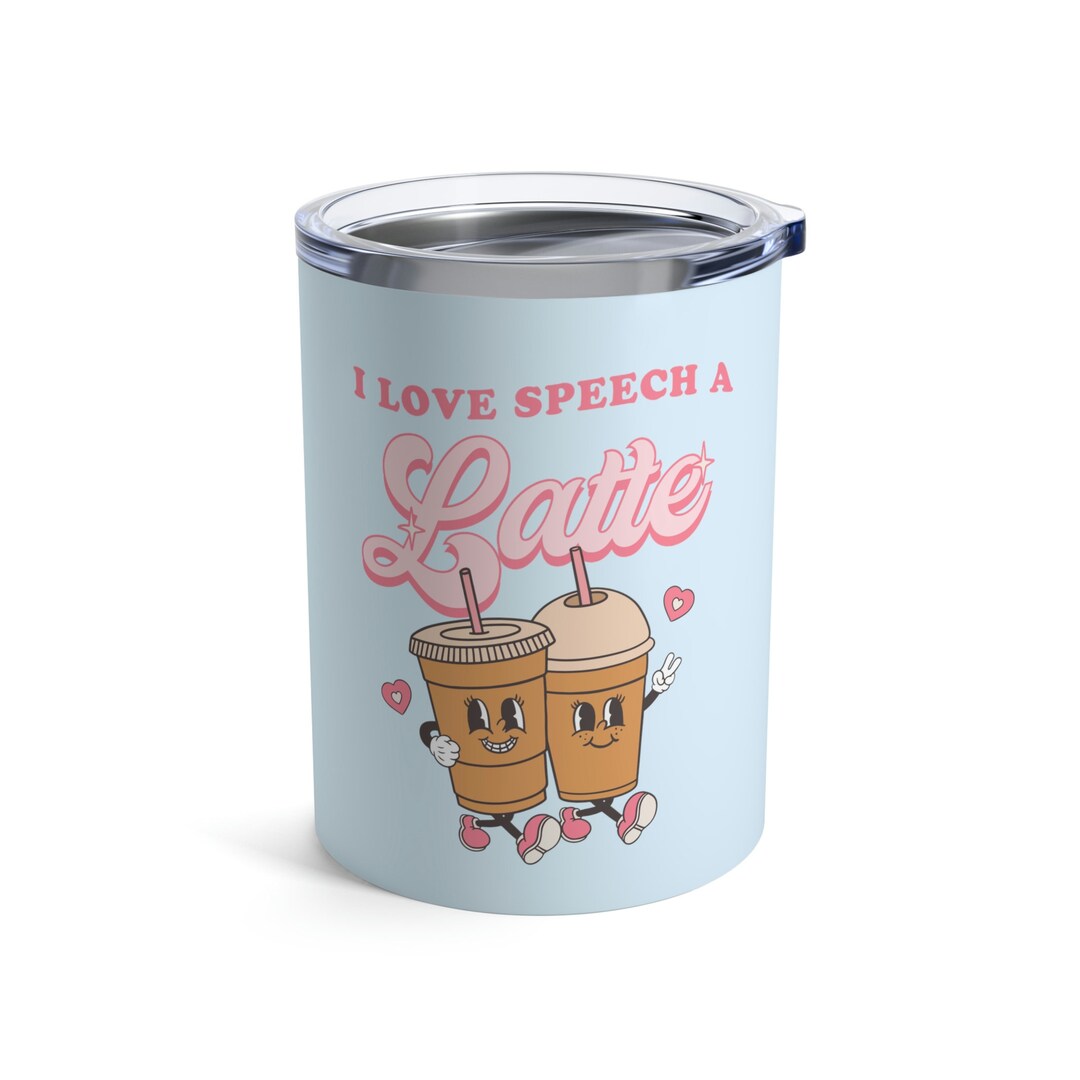 I Love Speech a Latte 10oz Tumbler | Speech Therapist Tumbler | Speech ...