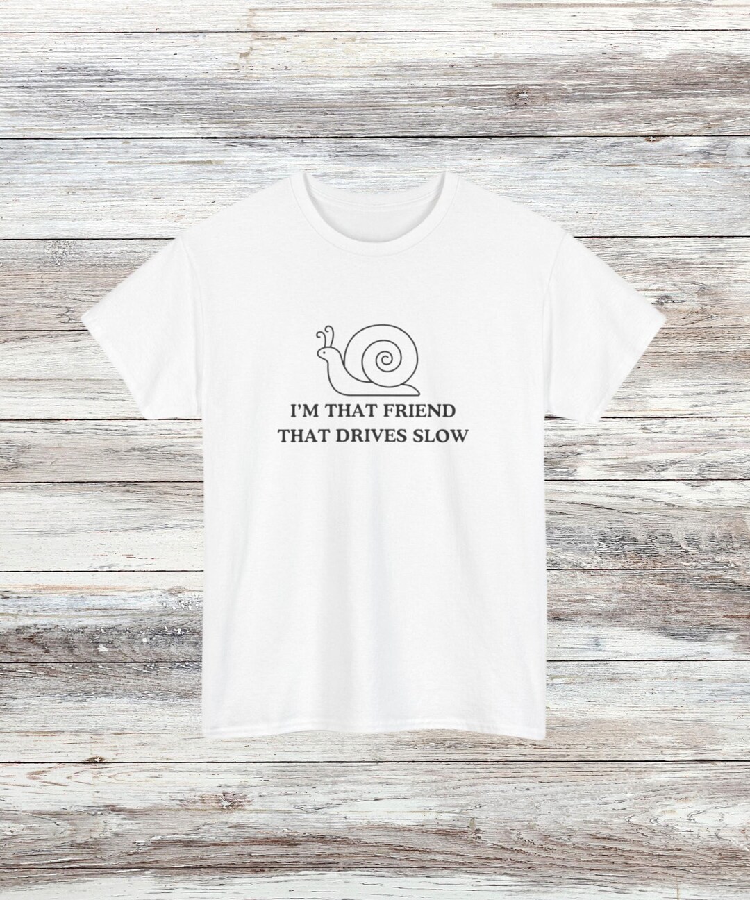 I'm That Friend That Drives Slow T-shirt | Funny Driver Tee, Perfect ...