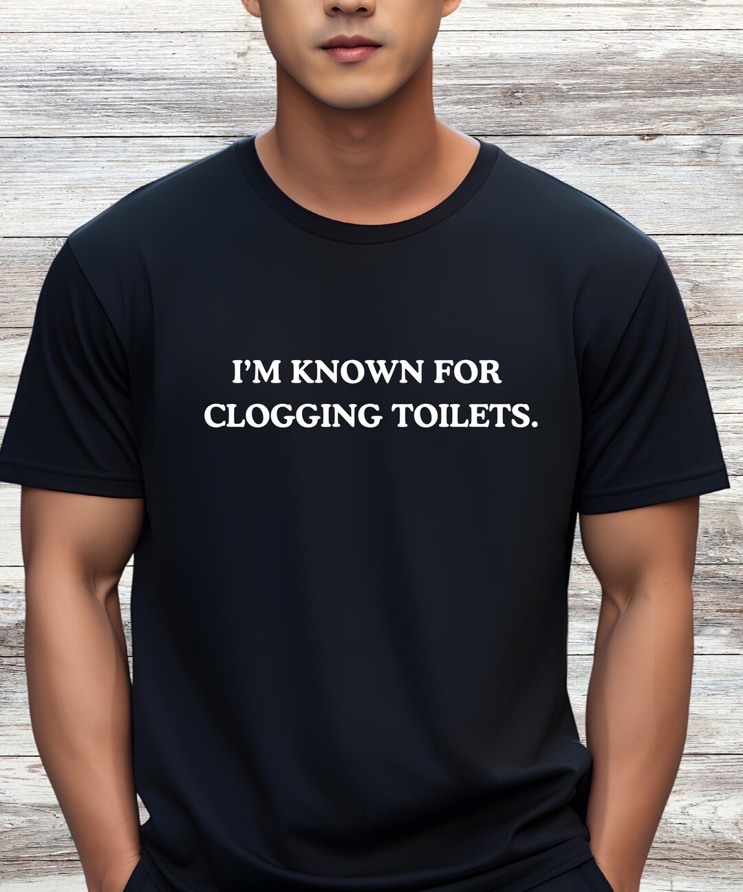 I'm Known for Clogging Toilets - Funny Toilet Humor Shirt, Novelty Gift ...