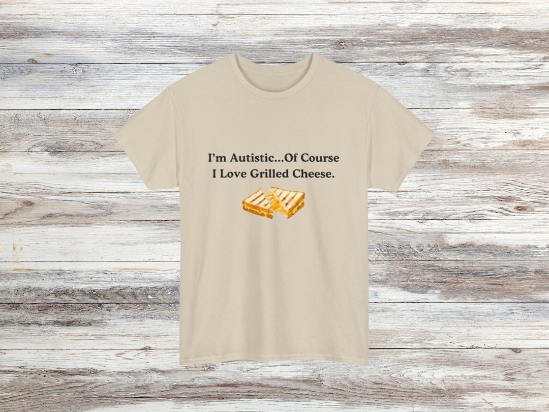 Autistic Grilled Cheese T-shirt Autism Humor Gift Fun Tshirt - Etsy