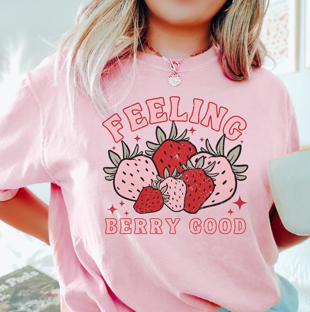 Feeling Berry Good Comfort Colors Strawberry Shirt, Cute Strawberry ...