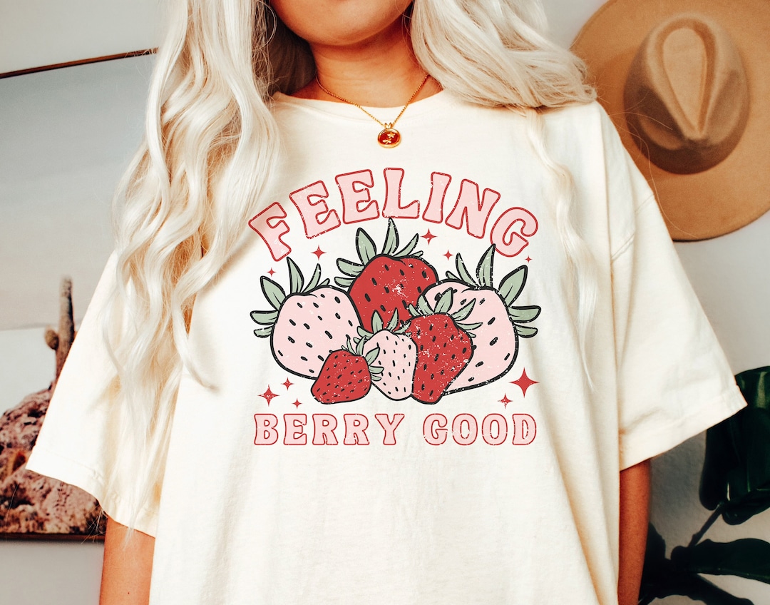 Feeling Berry Good Comfort Colors Strawberry Shirt Cute Strawberry ...
